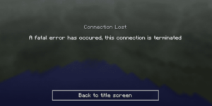 A Fatal Error Has Occurred This Connection Is Terminated In Minecraft - West Games