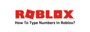 How To Type Numbers In Roblox? - West Games