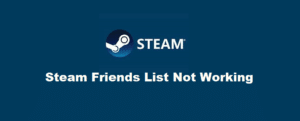 Steam Friends List Not Working: 4 Ways To Fix - West Games