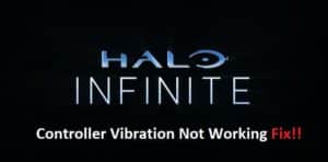 6 Steps To Fixing Halo Infinite Controller Vibration Not Working - West ...