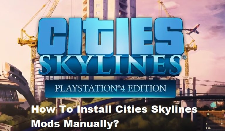 How To Install Cities Skylines Mods Manually? (Step By Step Guide) - West Games