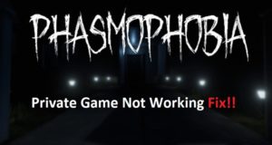 Phasmophobia Private Game Not Working? (4 Approaches To Fix) - West Games