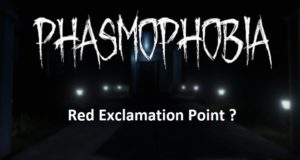 5 Ways To Fix Phasmophobia Red Exclamation Point - West Games