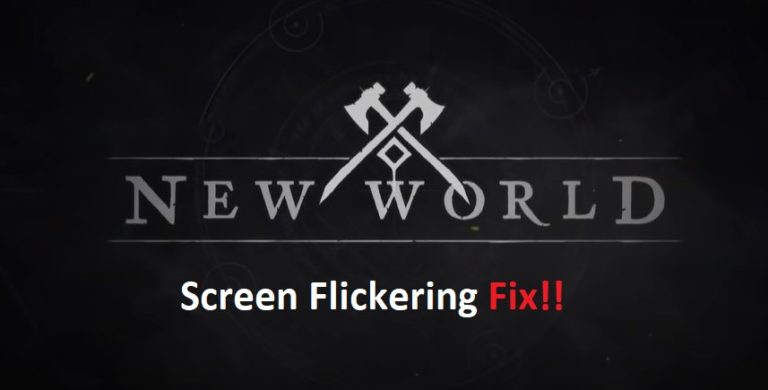 4 Quick Fixes For New World Screen Flickering - West Games