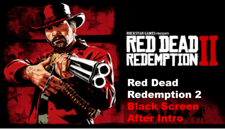 Red Dead Redemption 2 Black Screen After Intro- 3 Solutions - West Games