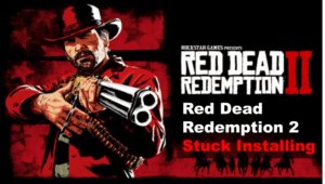 3 Tips To Resolve Red Dead Redemption 2 Stuck Installing - West Games